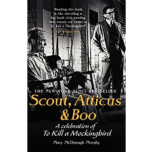 Scout, Atticus & Boo: A Celebration of To Kill a Mockingbird