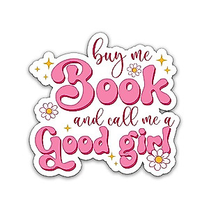 Miraki Buy Me Books And Call Me A Good Girl Sticker, Book Lover Sticker, Reading Sticker, Bookish Stickers, Water Assitant Die-Cut Vinyl Booktok Decals for Laptop, Phone, Water Bottles, Kindle Sticker