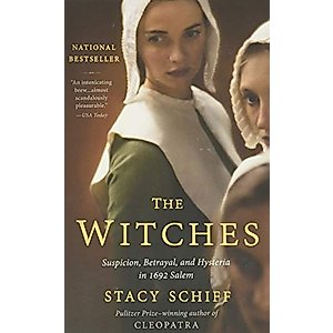 The Witches: Suspicion, Betrayal, and Hysteria in 1692 Salem