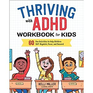 Thriving with ADHD Workbook for Kids: 60 Fun Activities to Help Children Self-Regulate, Focus, and Succeed (Health and Wellness Workbooks for Kids)