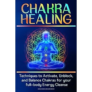 CHAKRA HEALING: Techniques to Activate, Unblock, and Balance Chakras for your full-body Energy Cleanse (Body and Mind Well-being)