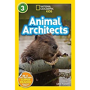 Animal Architects (National Geographic Kids Readers, Level 3)