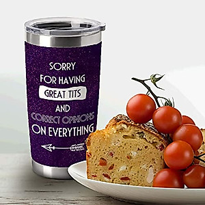 Gifts For Women - Sorry For Having Great Tits and Correct Opinions on Everything Personalized Tumbler | Birthday Gifts For Women & Mothers Day Gifts For Wife, Girlfriends Stainless Steel 20oz