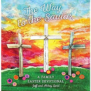 The Way to the Savior: A Family Easter Devotional