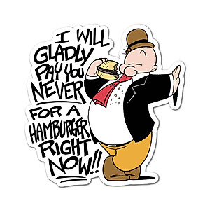 3" Pay you never for a hamburger burger Wimpy Vintage Retro Nostalgic Animated Cartoon Laminated Sticker Decal gift perfect for laptop, kindle, pc, tumbler, tablet and more Popeye