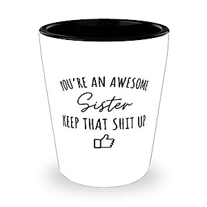 Sister Sister Shot Glass for Sister Awesome Sister Shooter Cup Gag Idea Best Sister Women