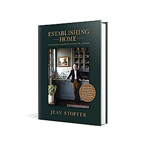 Establishing Home: Creating Space for a Beautiful Life with Family, Faith, and Friends