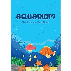 AQUARIUM Maintenance NoteBook: Saltwater Fish Keeping Tank Guide Logbook | Aquarium Maintenance Journal For People Who Love And Keep Fish | 7" x 10" inch | 100 Pages.
