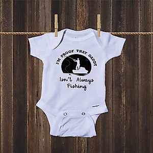 Ink Trendz I'm Proof That My Daddy Isn't Always Fishing Onesie One-Piece Bodysuit (White, 0-3 Months)