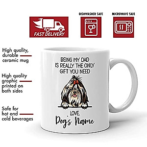 Personalized Imperial Shih Tzu Coffee Mug, Custom Dog Name, Customized Gifts For Dog Dad, Father's Day, Gifts For Dog Lovers, Being My Dad is the Only Gift You Need