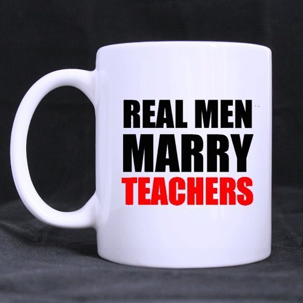 All Things AMZ Romantic Married Series 'Real Men Marry Teachers' (Twin Side) Custom White Ceramic Mug Coffee Cup (11 Ounce)