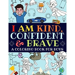 I Am Kind, Confident and Brave: An Inspirational Coloring Book For Boys
