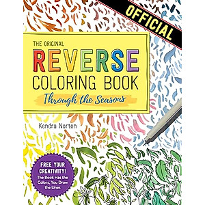 The Reverse Coloring Book™: Through the Seasons: The Book Has the Colors, You Make the Lines