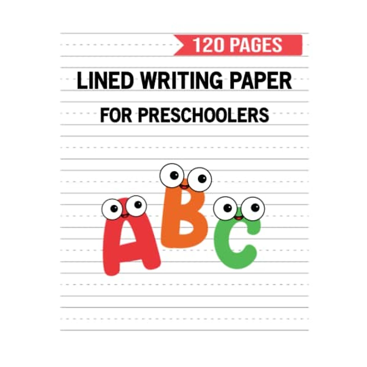 Lined Writing Paper for Preschoolers: 120 Blank Handwriting Practice Paper with Dotted Lines For Students Learning to Write Letters