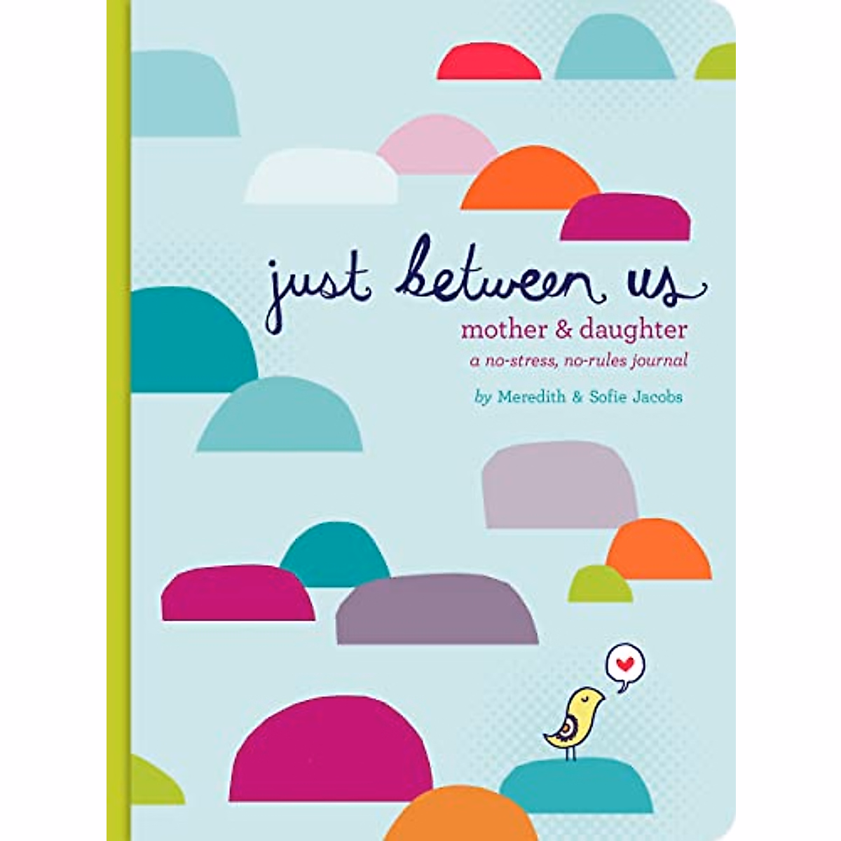 Just Between Us: Mother & Daughter: A No-Stress, No-Rules Journal (Activity Journal for Teen Girls and Moms, Diary for Tween Girls)
