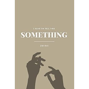 I Have to Tell You Something