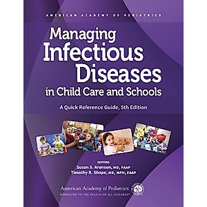 Managing Infectious Diseases in Child Care and Schools: A Quick Reference Guide