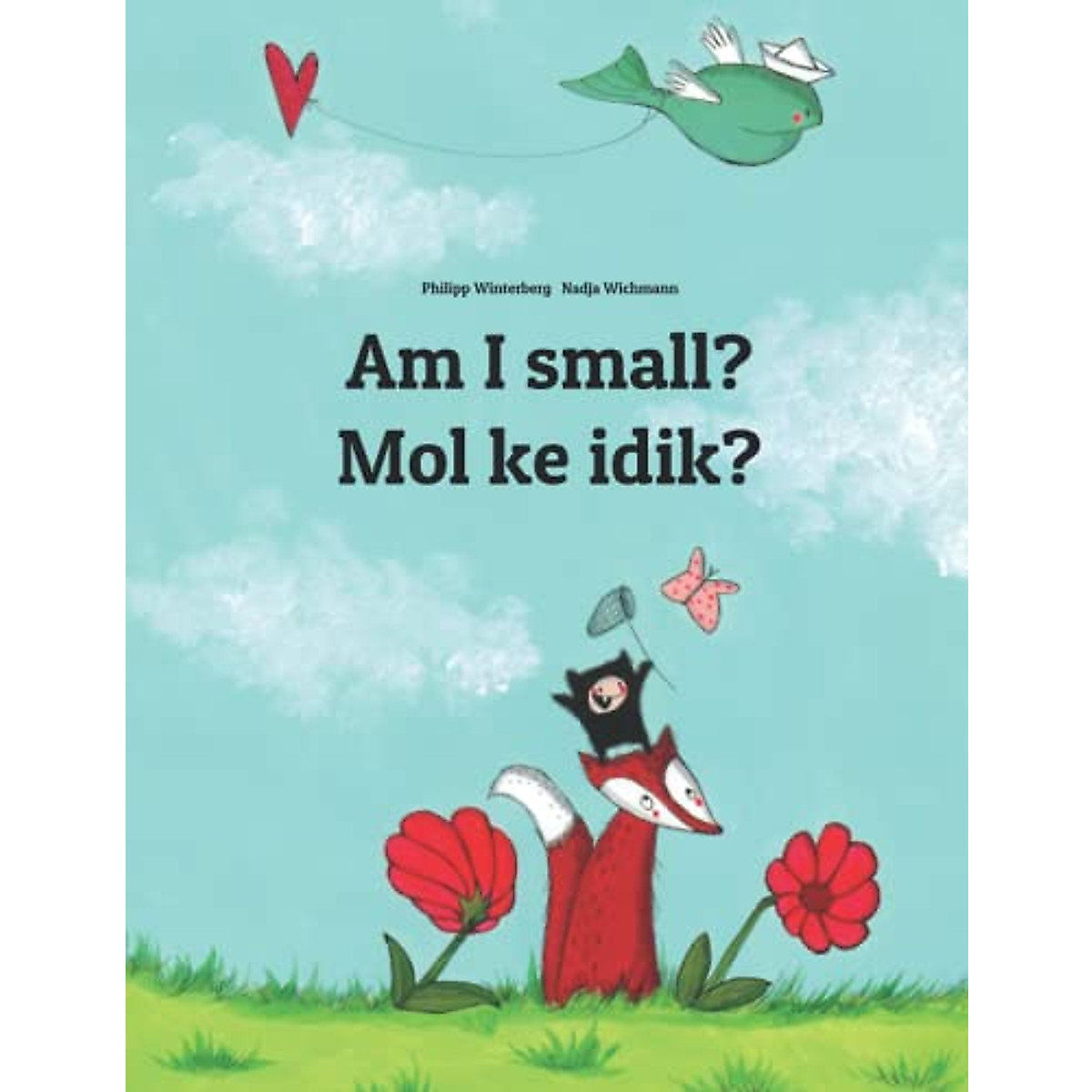 Am I small? Mol ke idik?: Children's Picture Book English-Marshallese (Dual Language/Bilingual Edition) (Bilingual Books by Philipp Winterberg)