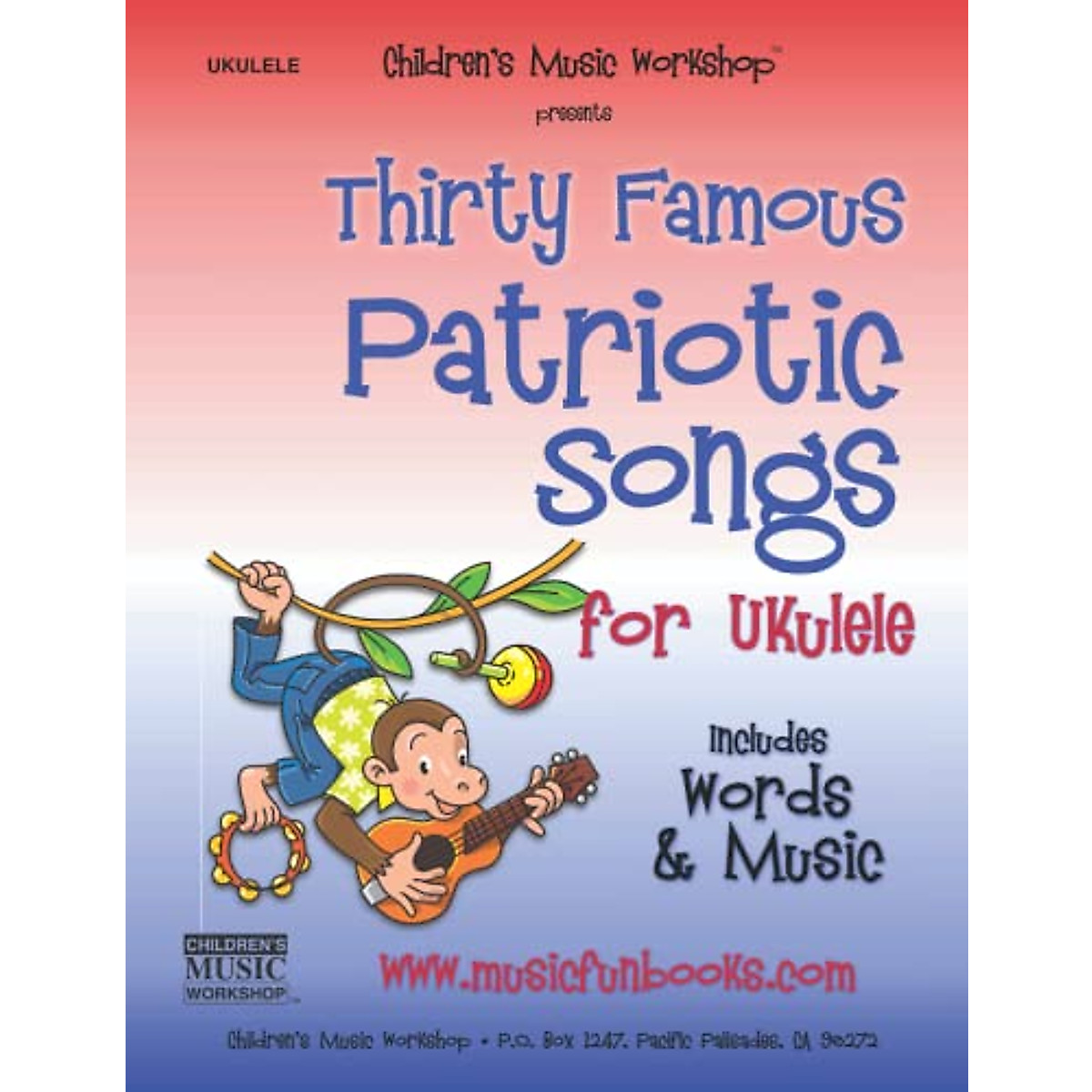 Thirty Famous Patriotic Songs for Ukulele: Easy & Intermediate Solos Especially Arranged for Ukulele with Melody, Chords and Lyrics (Ukulele Books by Music Fun Books)
