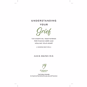 Understanding Your Grief: Ten Essential Touchstones for Finding Hope and Healing Your Heart