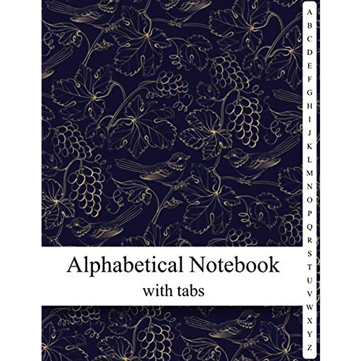 Notebook with Alphabetical Tabs: Lined-Journal Organizer with A-Z Tabs Printed, Alphabetic Notebook, Alphabetized Password Book & Organizer, Gold Bird Grape Leaves Design