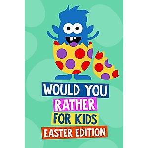 Would You Rather Book for Kids Easter Edition: Easter Basket Stuffers for Kids and Tweens. Easter Gifts for Girls and Boys Age 6 - 12 Years Old (Easter Joke Books for Kids Series)