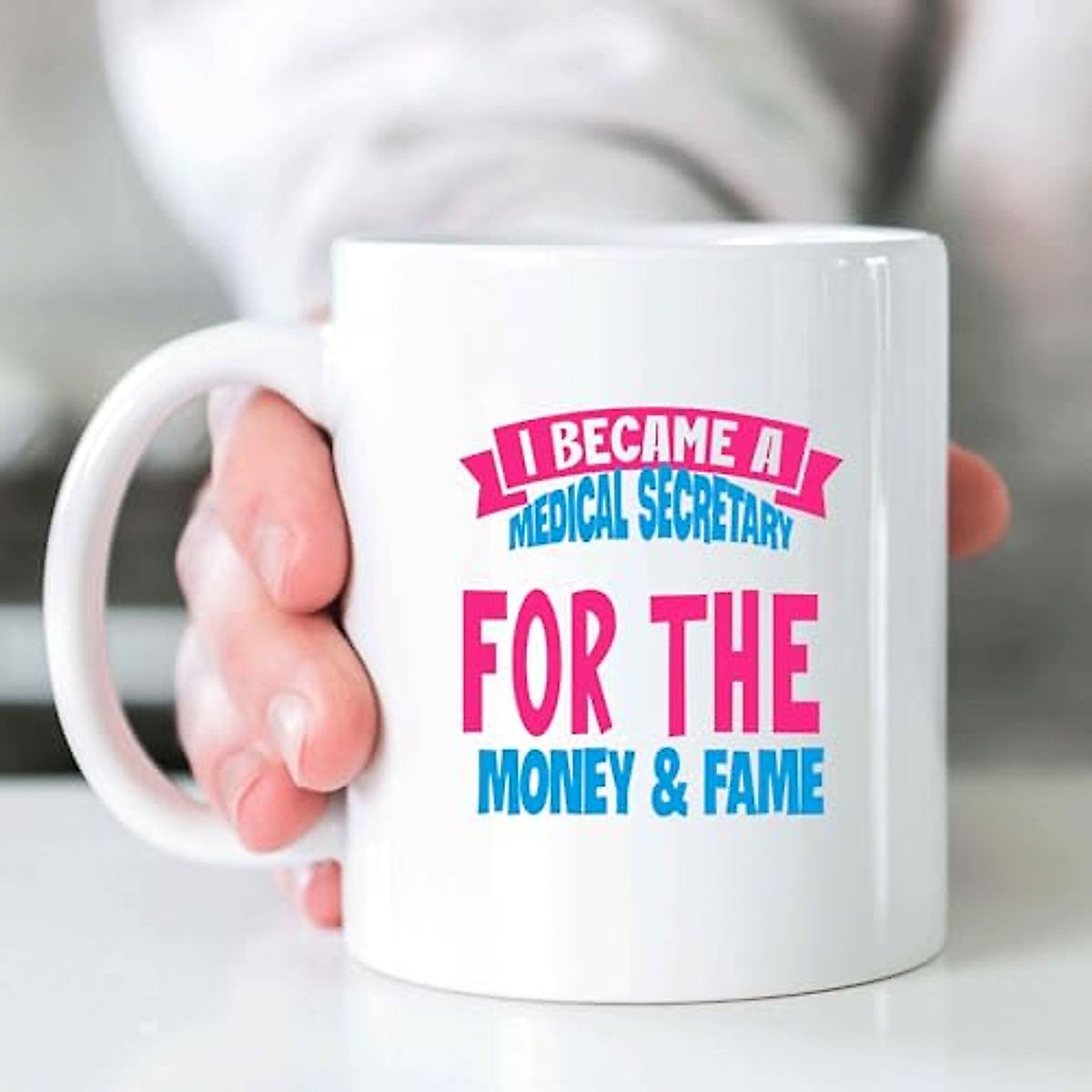 -motivational Medical Secretary Gift, Great for a Daughter's Birthday I Became a Medical Secretary for the Money and Fame, 11 Oz White Ceramic Coffee Mug
