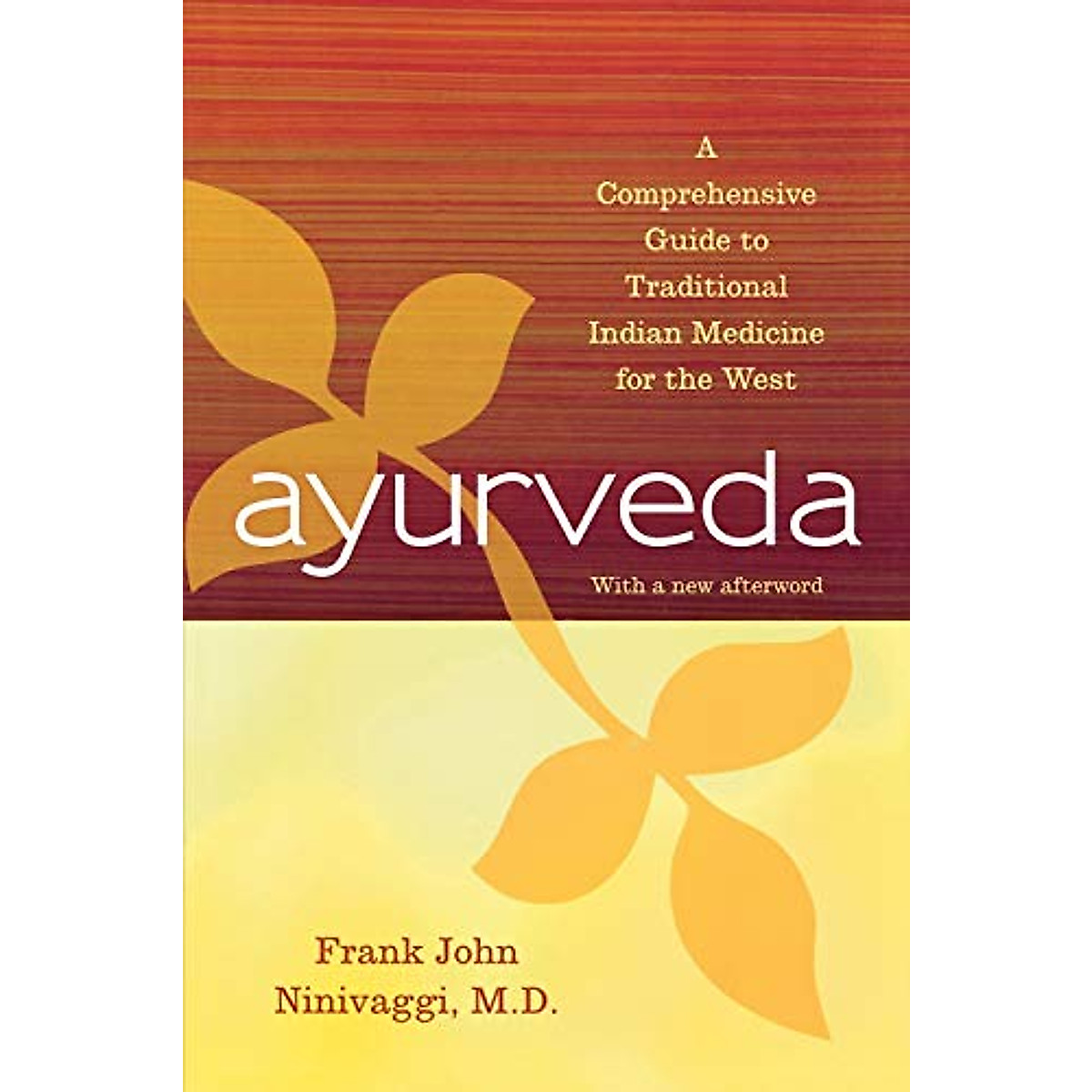 Ayurveda: A Comprehensive Guide to Traditional Indian Medicine for the West