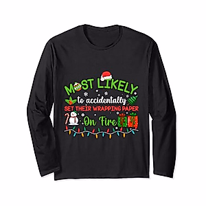 Most Likely to Accidentally Set Their Wrapping Paper on Fire Long Sleeve T-Shirt
