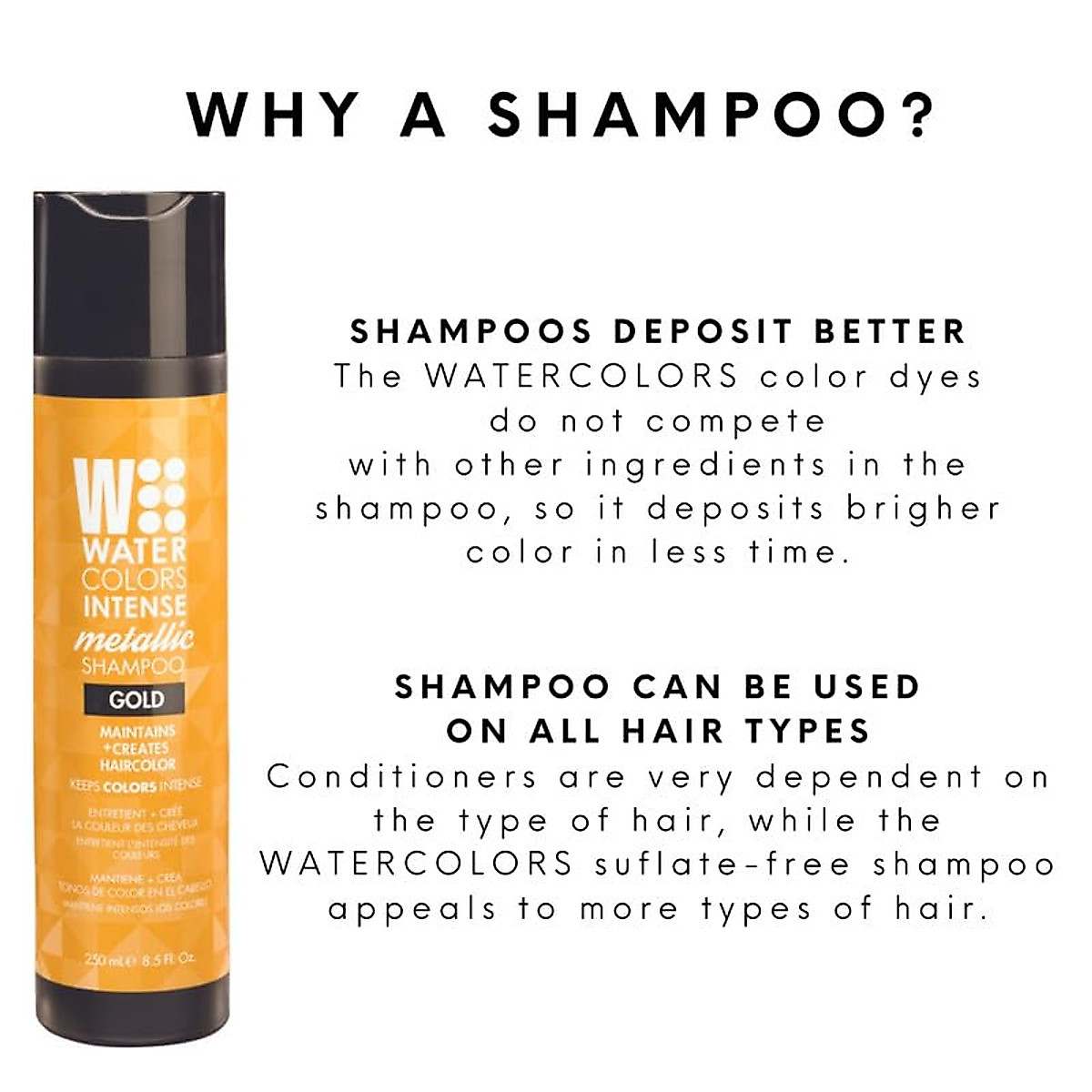 Watercolors INTENSE METALLIC Color Depositing Sulfate-Free Shampoo, Maintains & Enhances Hair color Water Colors Hair Dye Wash (Intense Metallic Gold - 8.5 oz)