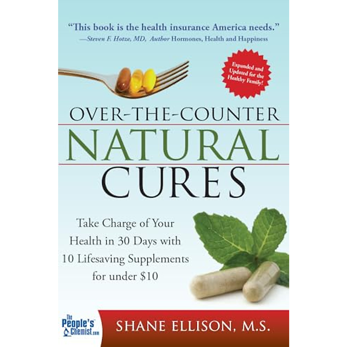 Over the Counter Natural Cures, Expanded Edition: Take Charge of Your Health in 30 Days with 10 Lifesaving Supplements for under $10 (Herbal Remedies and Alternative Medicine Book)