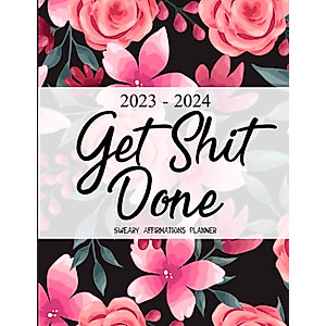 Get Shit Done Sweary Affirmations Planner 2023-2024: 2 Year (24 Month) Monthly Organizer Large 8.5 x 11 with Funny Inspirational Cuss Word ... To Do Lists, Habit Tracker, Important Dates