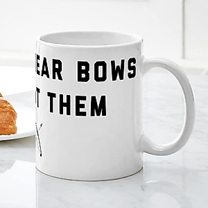 CafePress I Don't Wear Bows I Shoot Them Ceramic Coffee Mug, Tea Cup 11 oz