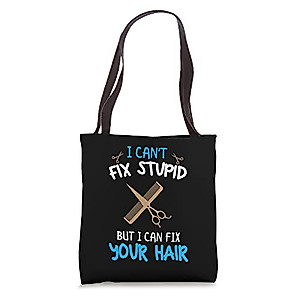 Fun Hairstylist - I Can't Fix Stupid But I Can Fix Your Hair Tote Bag