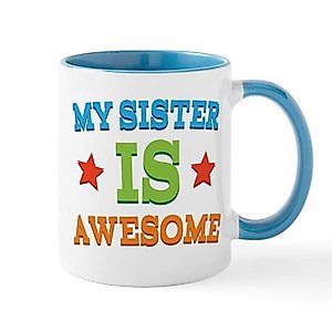 CafePress My Sister Is Awesome Mug Ceramic Coffee Mug, Tea Cup 11 oz