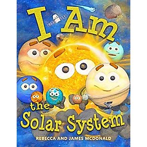 I Am the Solar System: A book about space for kids, from the sun, through the planets, to the heliosphere and into interstellar space, helping ... (I Am Learning: Educational Series for Kids)