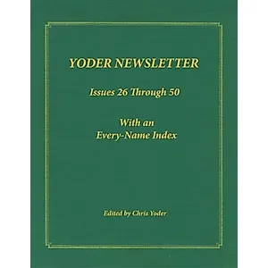 YODER NEWSLETTER Issues 26 through 50 (Yoder Newsletters)