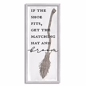 Stupell Industries If Shoe Fits Get Matching Broom Halloween Phrase Grey Framed Wall Art, 10 x 24, White