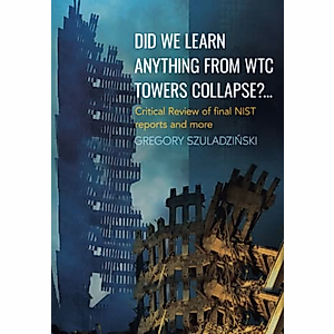 Did we learn anything from WTC towers collapse?...: Critical Review of final NIST reports and more.