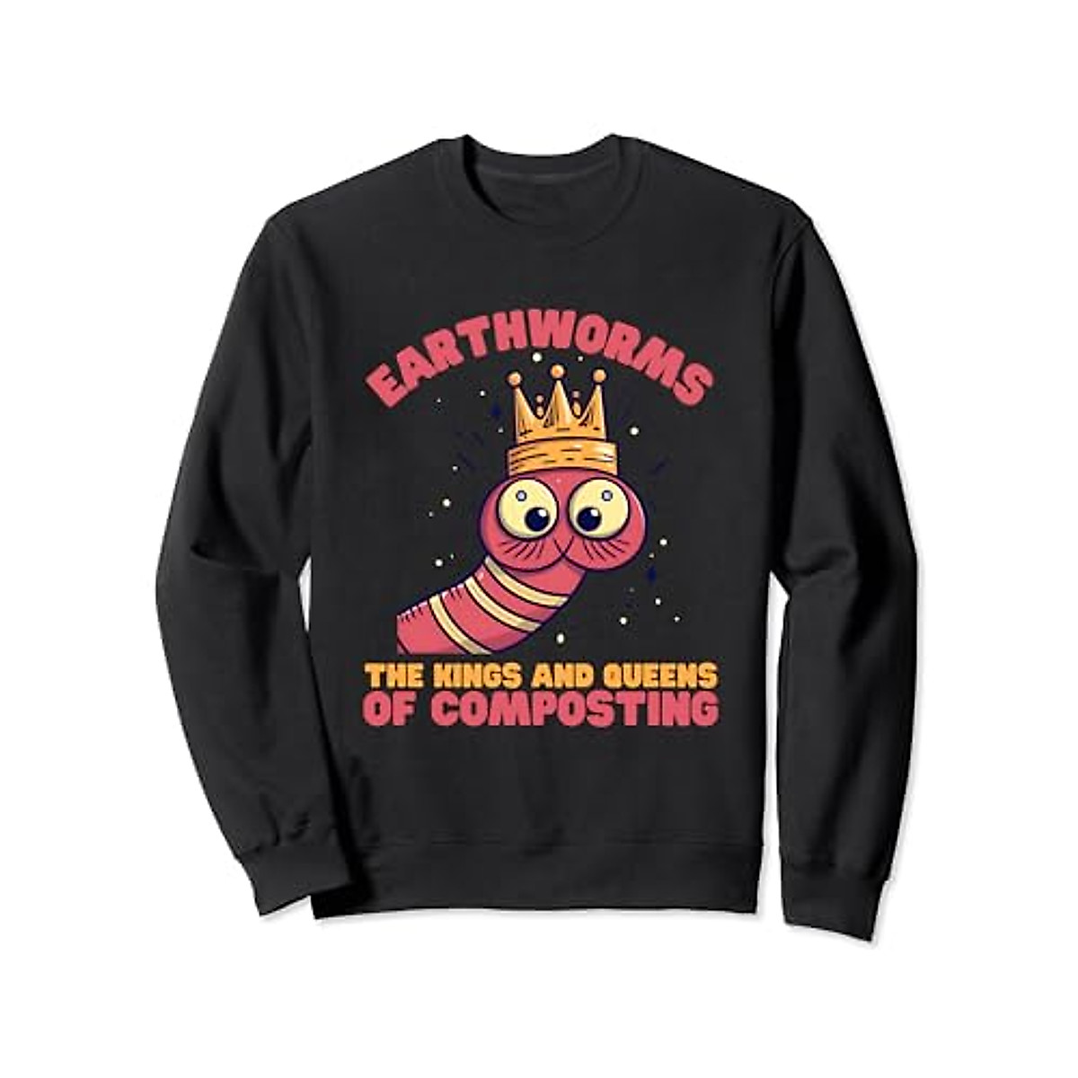 Earthworms The Kings and Queens of Composting Worm Farming Sweatshirt