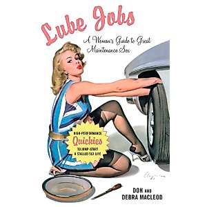 Lube Jobs: A Woman's Guide to Great Maintenance Sex