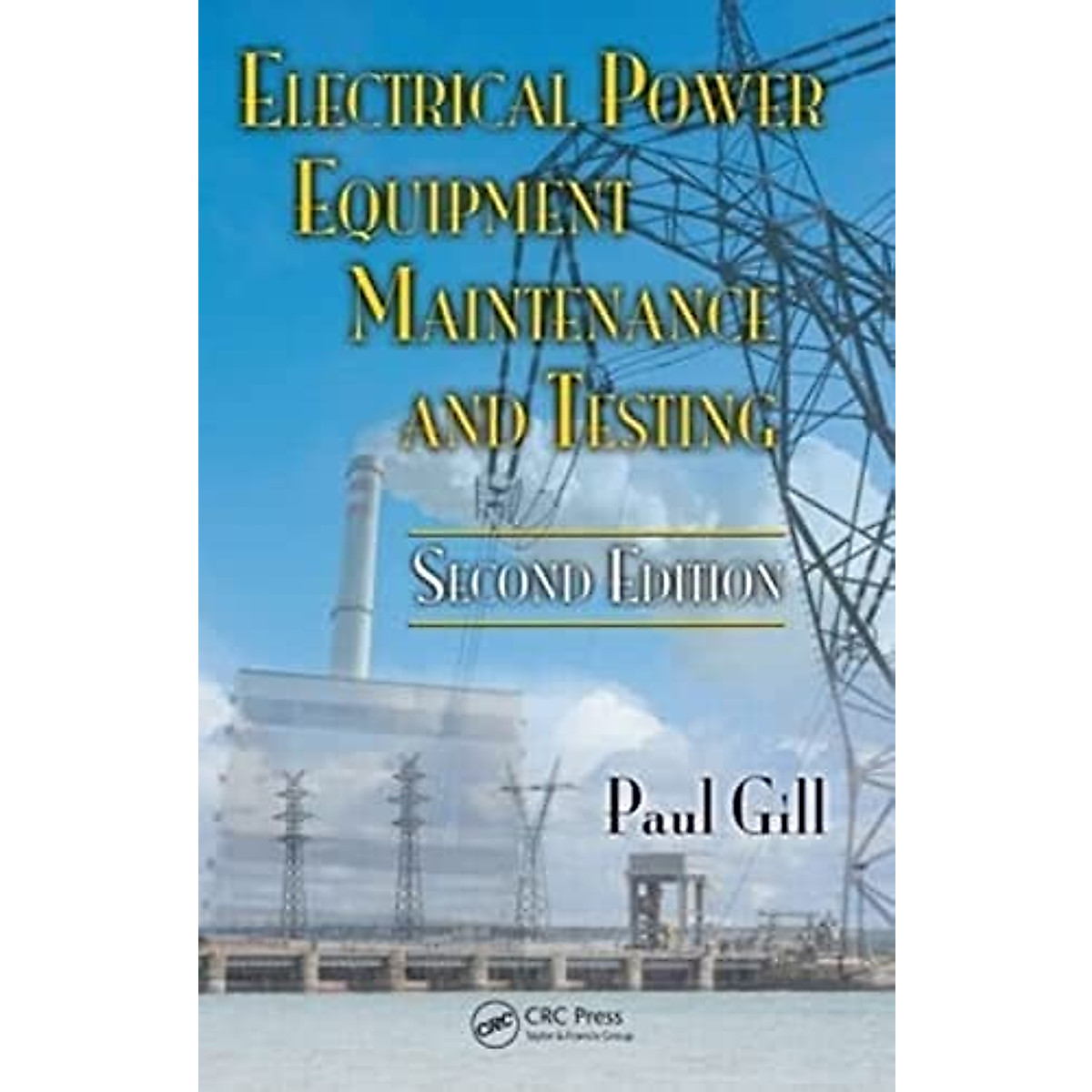 Electrical Power Equipment Maintenance and Testing (Power Engineering, 32)