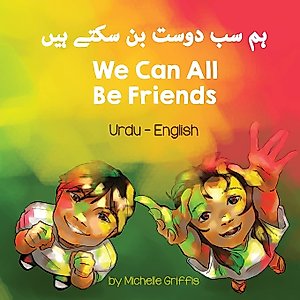 We Can All Be Friends (Urdu-English) (Language Lizard Bilingual Living in Harmony) (Urdu Edition)