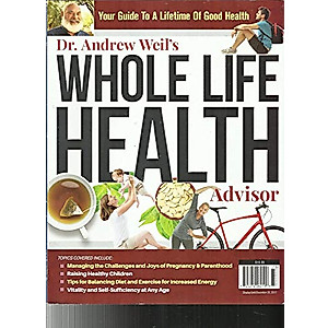 DR, ANDREW WEIL'S WHOLE LIFE HEALTH ADVISOR MAGAZINE, ISSUE, 2017
