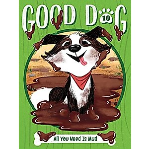 All You Need Is Mud (10) (Good Dog)