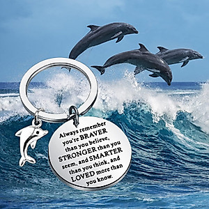 WSNANG Dolphin Keychain Dolphin Lovers Gifts You Are Braver Stronger Smarter Than You Think Keychain (Dolphin Always KC)