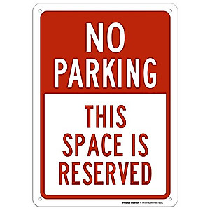 No Parking This Space Is Reserved Sign, 10x14 Inches, Rust Free .040 Aluminum, Fade Resistant, Made in USA by My Sign Center