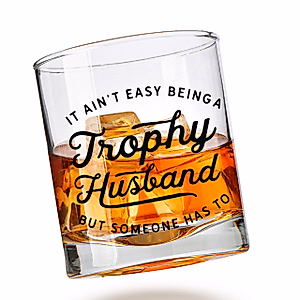Trophy Husband Whiskey Glass - Funny Whiskey Glasses and Bourbon Gifts for Men - Christmas or Birthday Gift for Husband - Printed in the USA