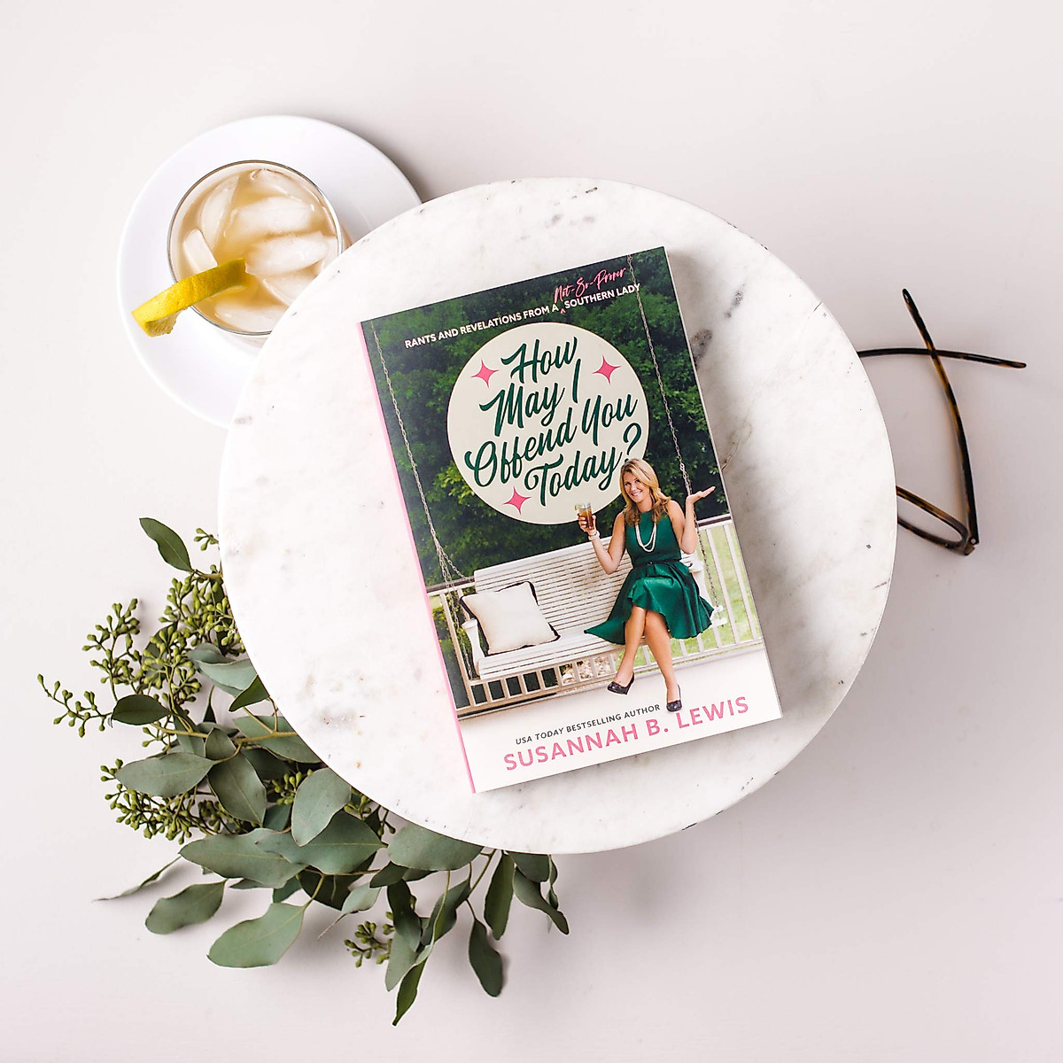 How May I Offend You Today?: Rants and Revelations from a Not-So-Proper Southern Lady