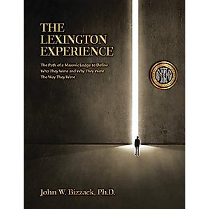 The Lexington Experience: The Path of a Masonic Lodge to Define Who They Were and Why They Were the Way